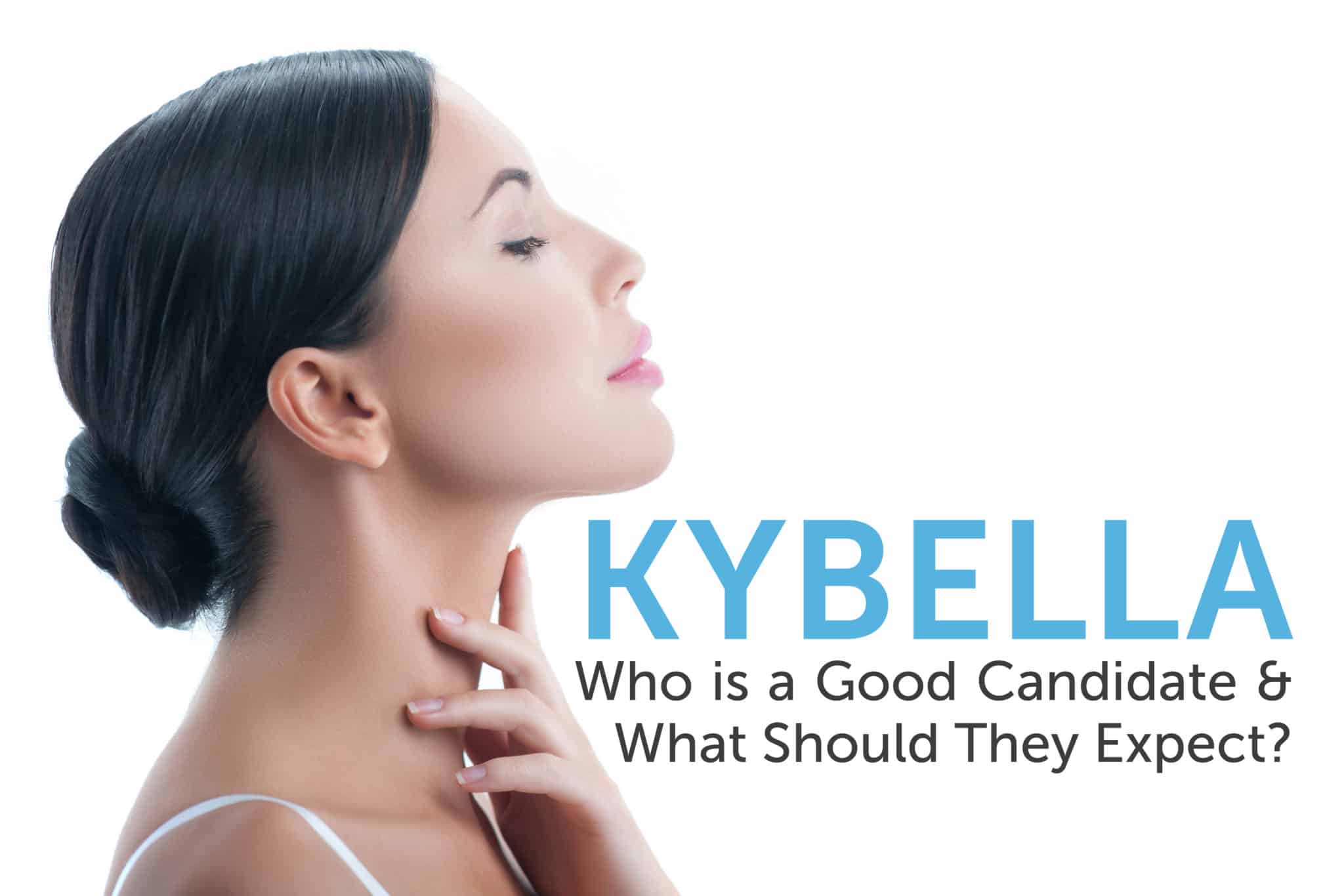 Kybella - Who is a Good Candidate and What to Expect - AAFE